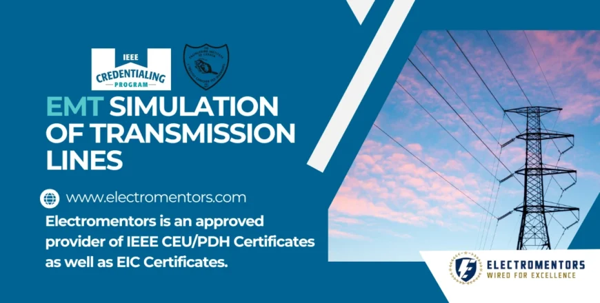 EMT Simulation of Transmission Lines – ElectroMentors
